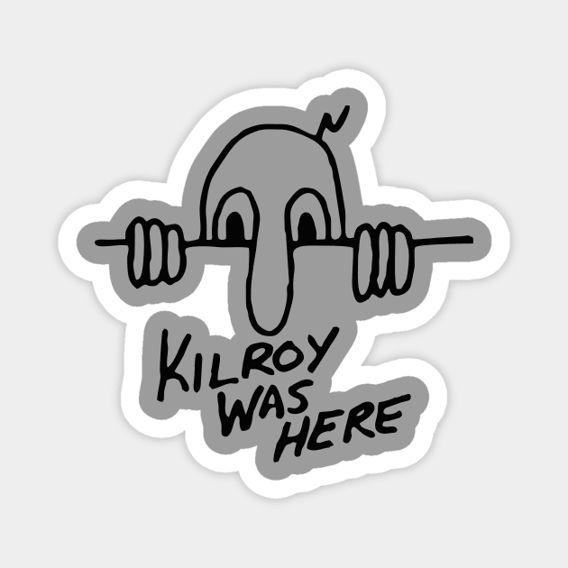 Kilroy Was Here - Kilroy Was Here - Magnet | TeePublic