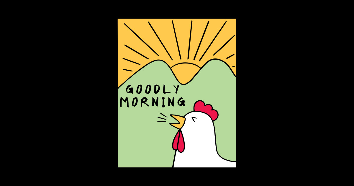 "Goodly Morning", early birds have a good morning at the sunrise ...