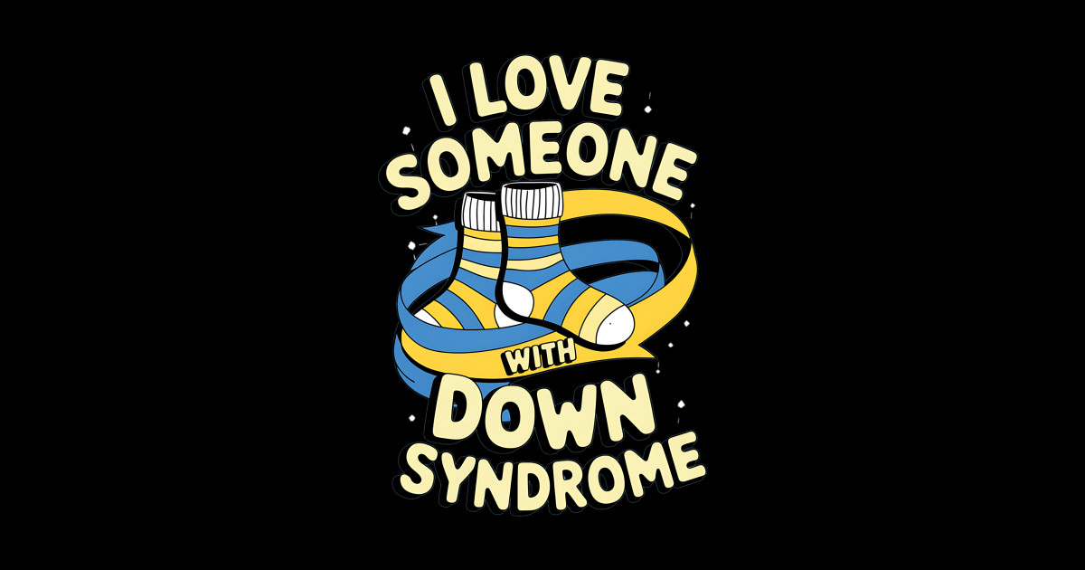 I Love Someone Gift For World Down Syndrome Day Awareness - I Love ...