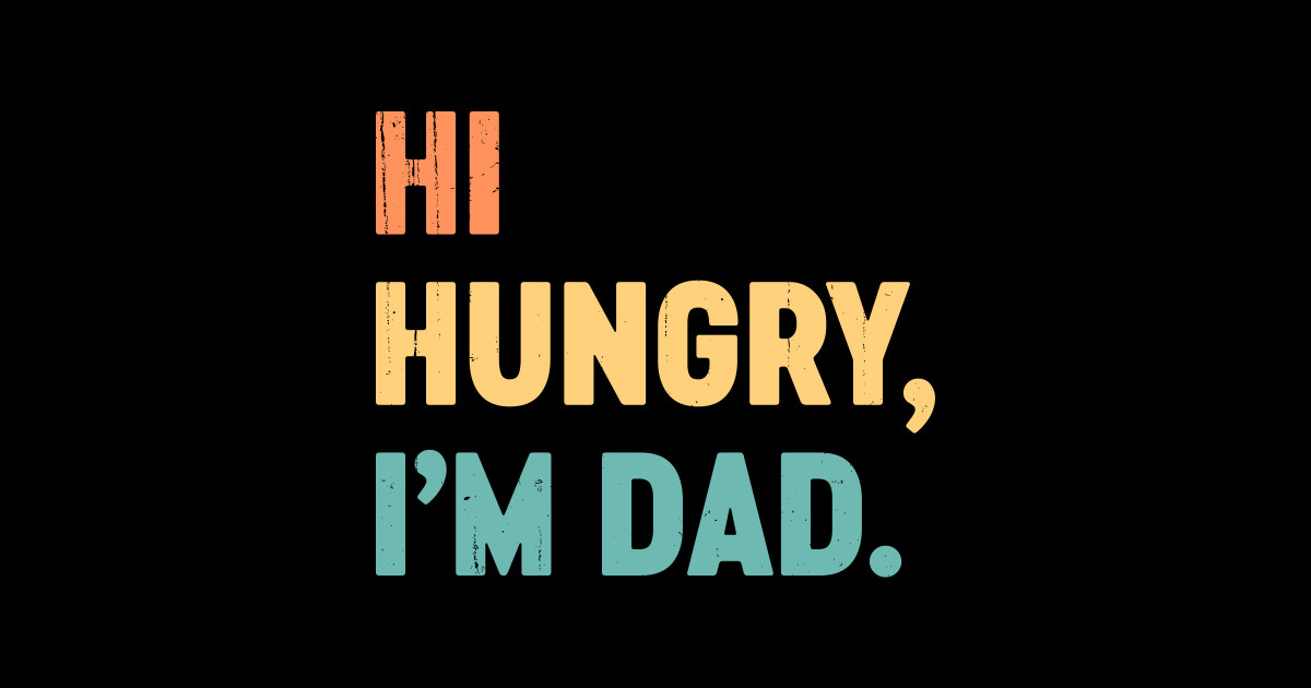 Hi Hungry I'm Dad Father's Day (Vintage) - Vintage Retro - Sticker ...