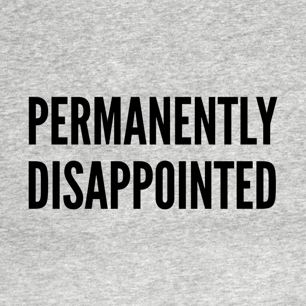 Sarcastic Disappointment Quotes