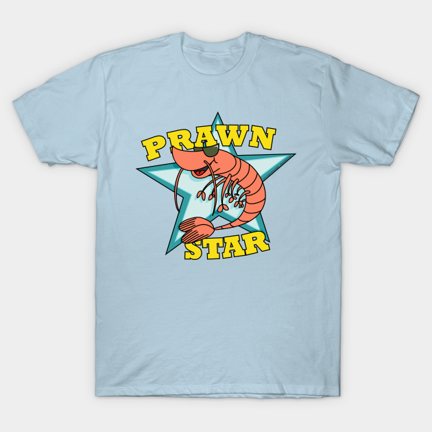 Prawn Star - Prawn - T-Shirt | TeePublic