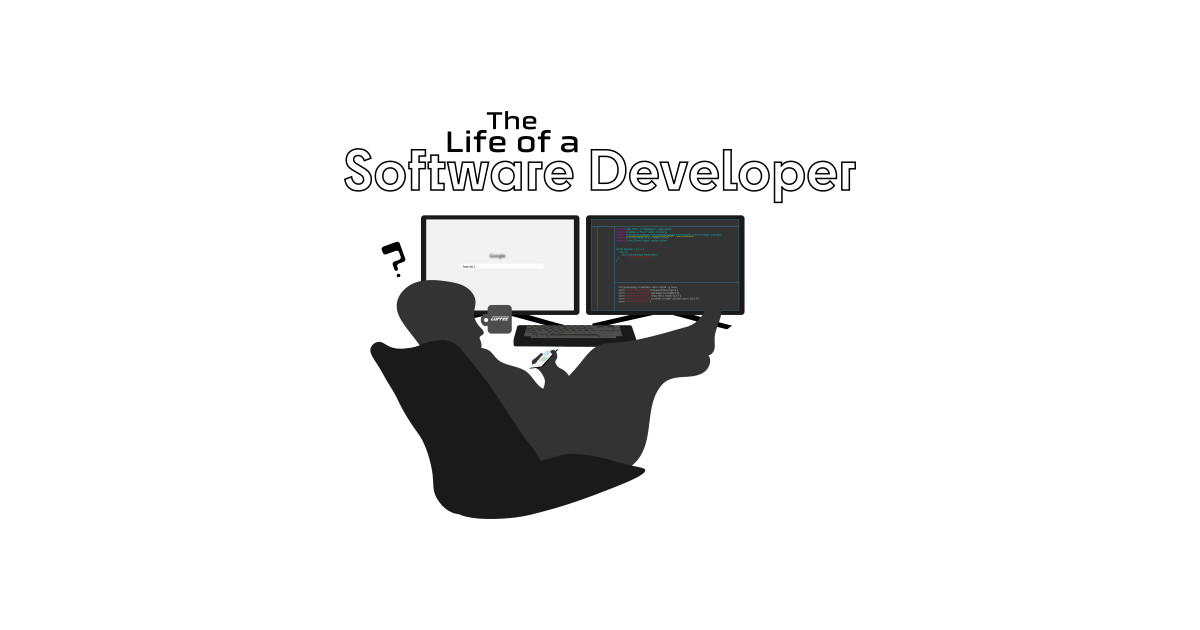 The Life of a Software Developer - Software Development - T-Shirt | TeePublic