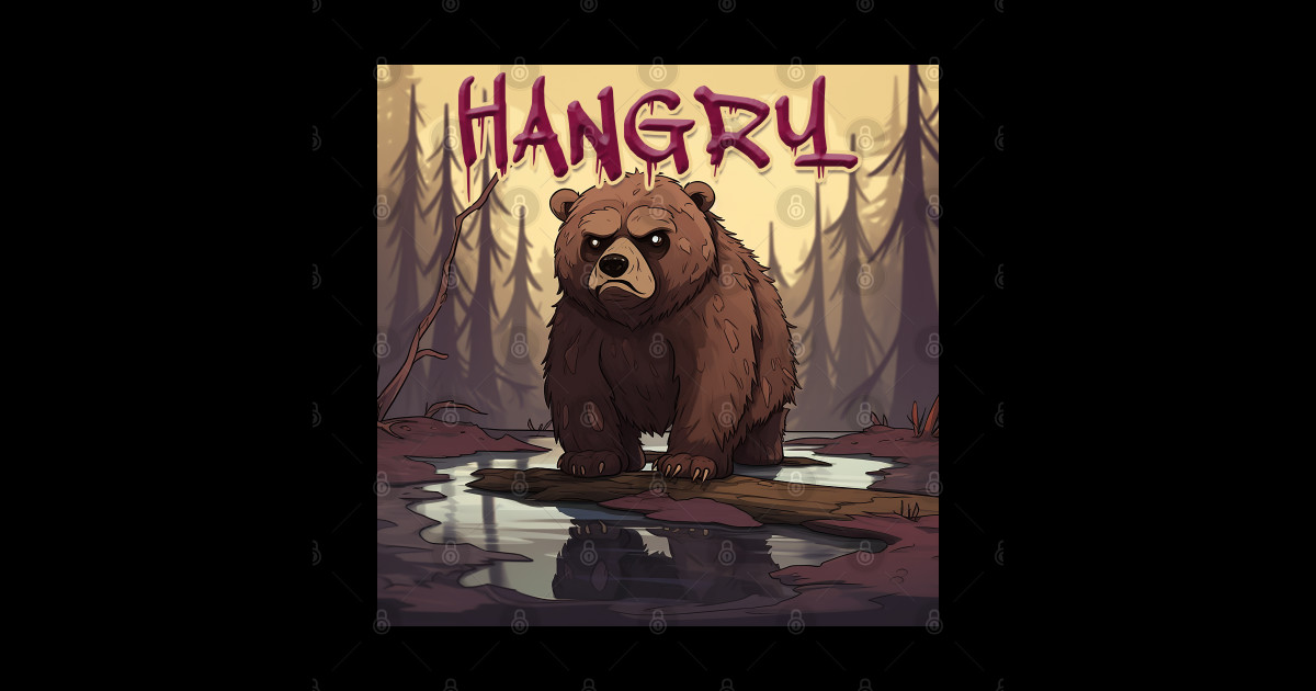 Hangry Bear - Hangry Mode On - Posters and Art Prints | TeePublic
