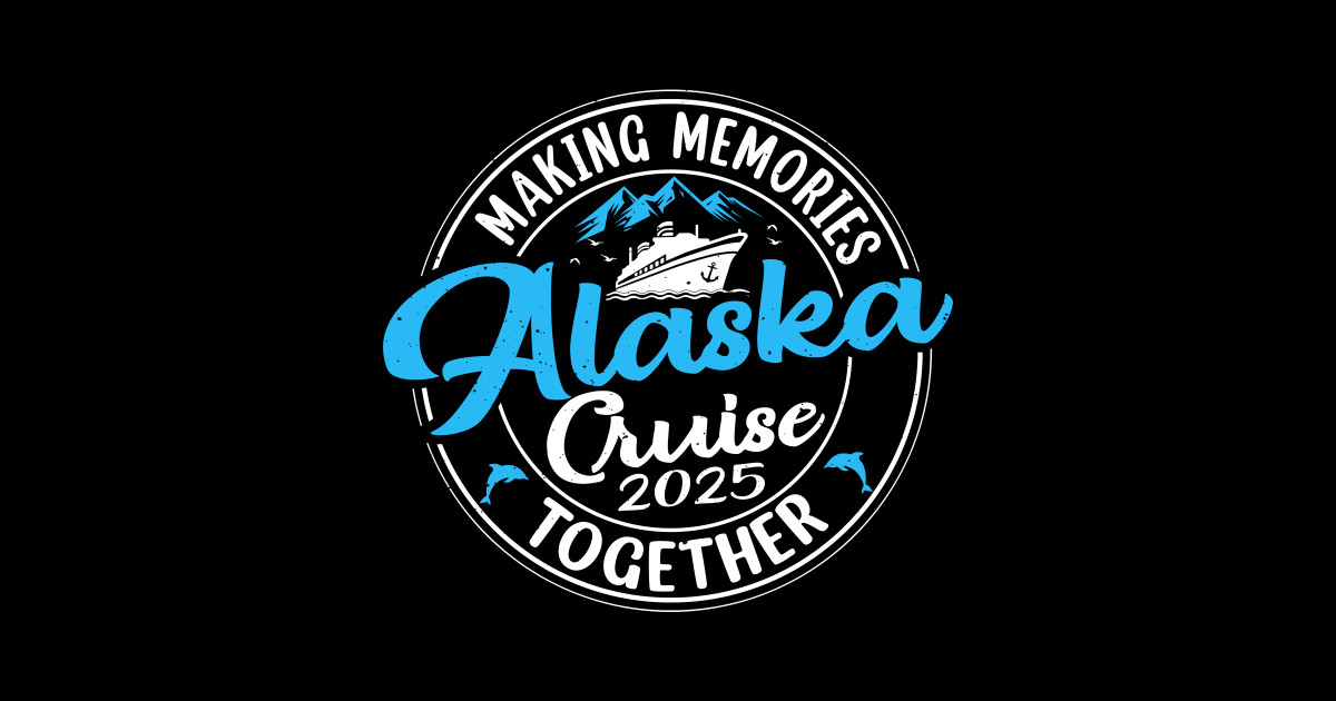 Alaska Cruise 2025 Making Memories Together Family Vacay - Alaska ...