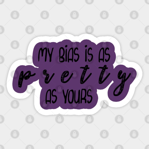 Pretty Bias - Kpop - Sticker | TeePublic