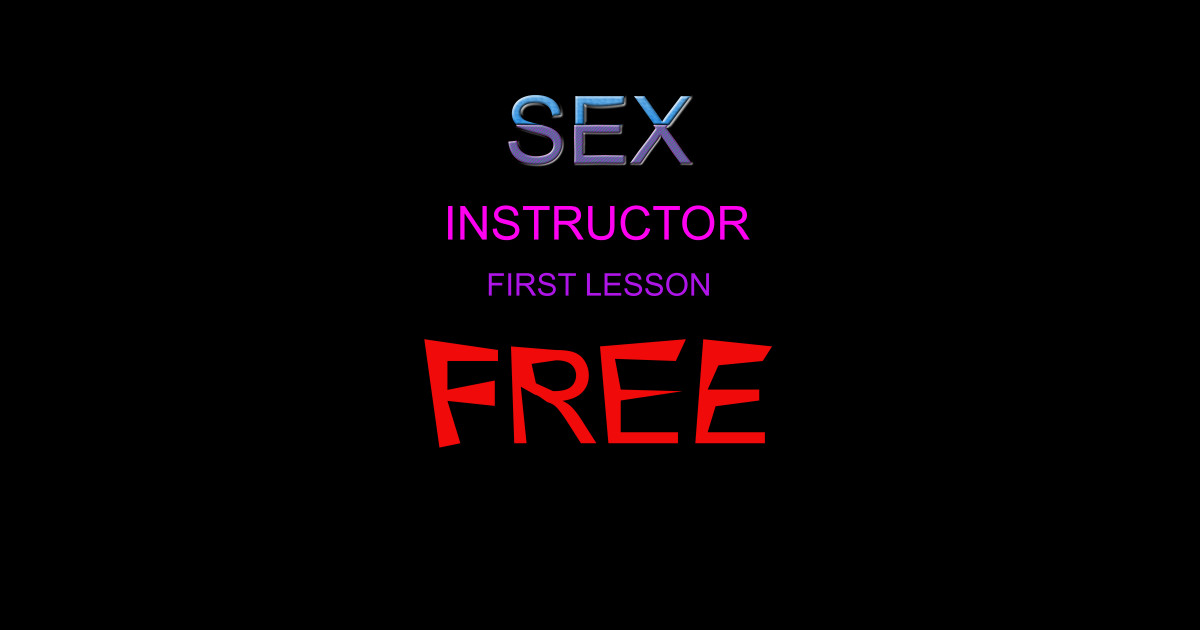Sex Instructor First Lesson Free Instructor Sticker Teepublic