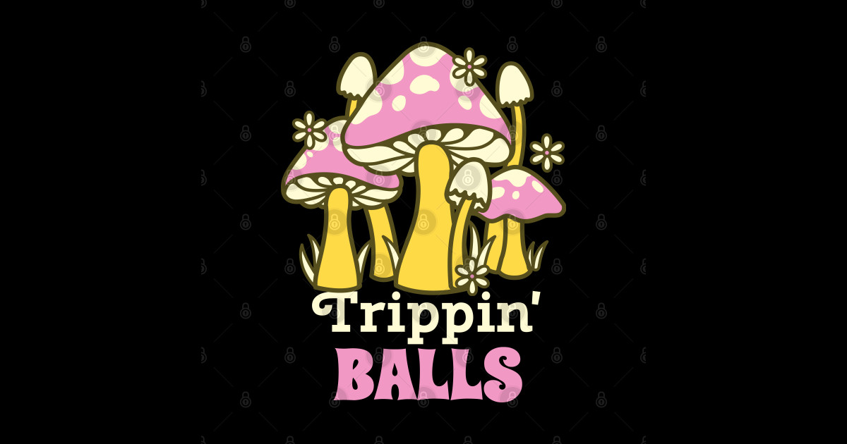 Trippin' Balls - Shrooms - Sticker | TeePublic