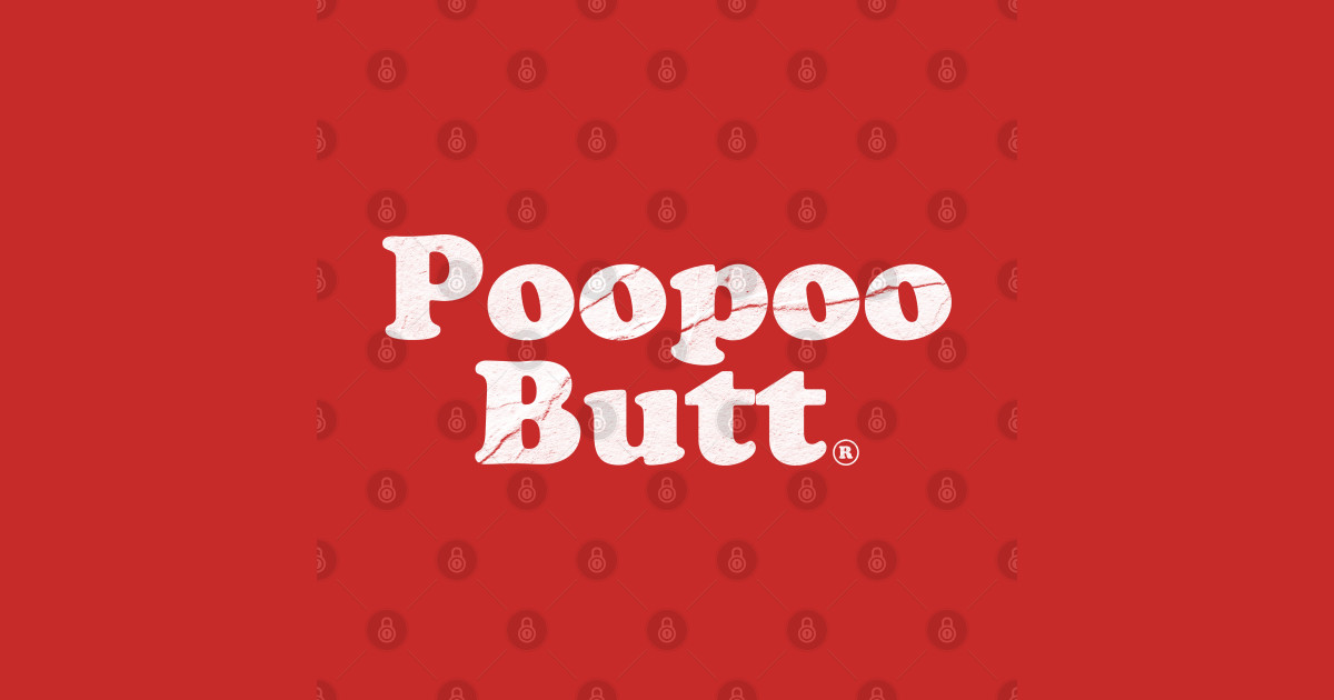 Poopoo Butt. Poop Humor - Poop Humor - T-Shirt | TeePublic