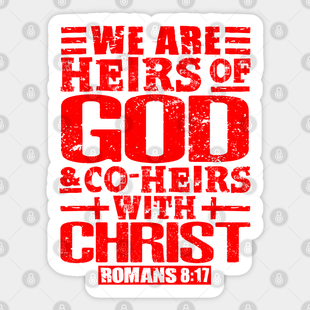 We Are Heirs Of God And Co-Heirs With Christ. Romans 8:17 - Bible Verse ...