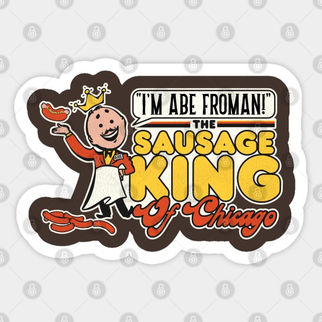 Abe Froman Sausage King of Chicago - Abe Froman - Sticker | TeePublic