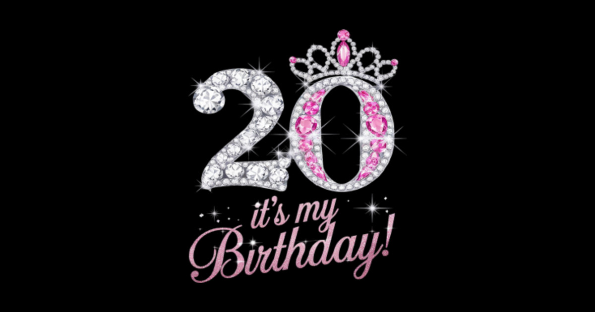 20 It's My Birthday 20th Birthday 20 Years Old Bday - 20 Its My Birthday 20th Birthday 20 ...