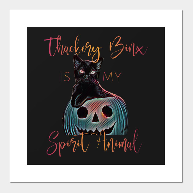 Thackery Binx is My Spirit Animal - Hocus Pocus - Posters and Art ...
