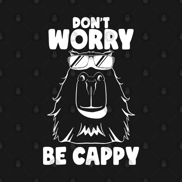 Don't Worry be Cappy Funny Capybara Face Rodent Capybaras - Dont Worry ...