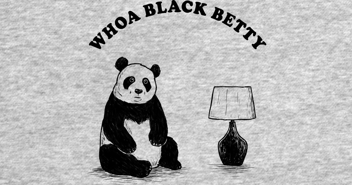 Woah Black Betty Panda Lamp - Pandas Meme Funny - T-Shirt | TeePublic