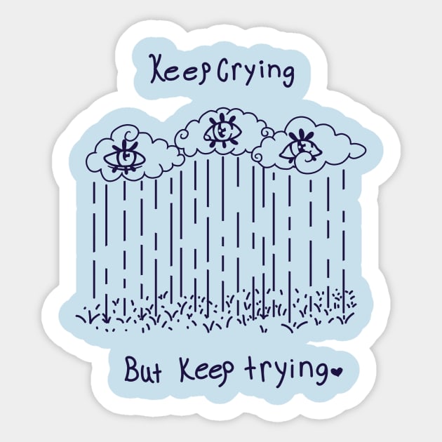 Keep Crying but Keep Trying - Motivational Psychedelic - Sticker ...
