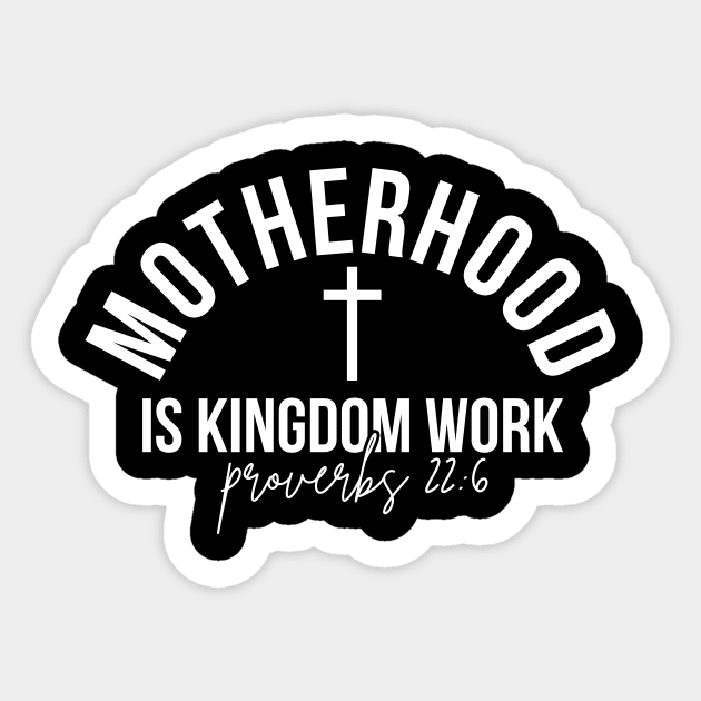 Motherhood is Kingdom Work - Motherhood Is Kingdom Work - Sticker ...