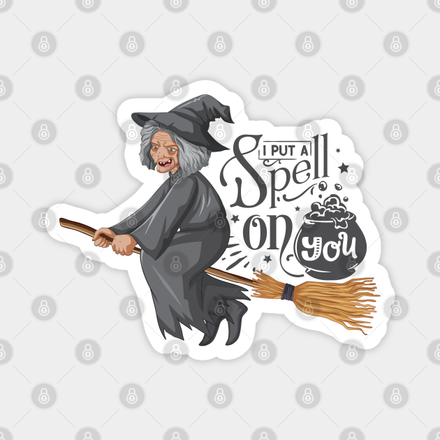 I Put a Spell On You - Halloween - Magnet | TeePublic