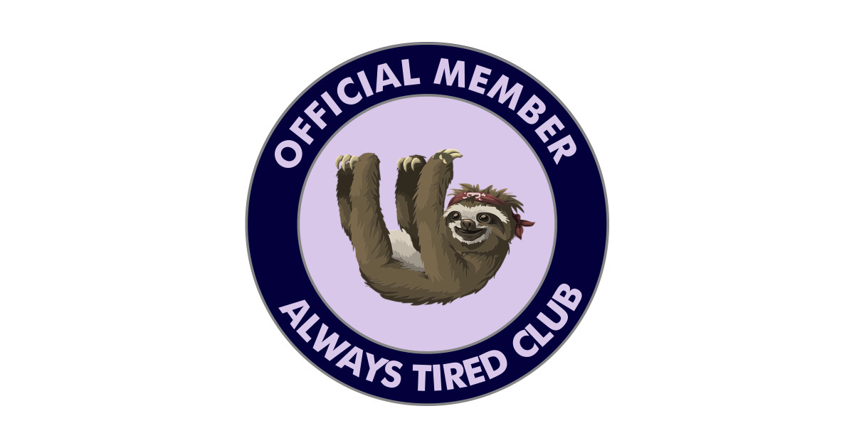 Sloth - Always - T-Shirt | TeePublic