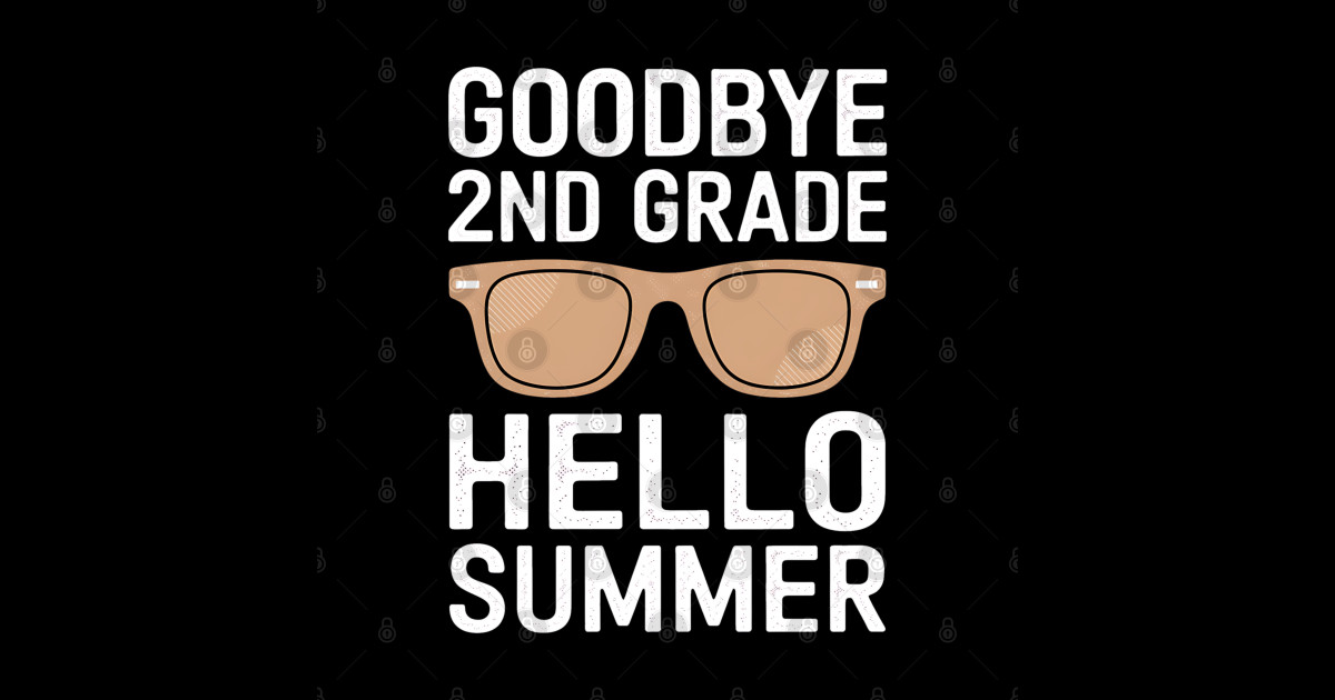 Goodbye 2nd Grade Hello Summer Sunglasses Last Day Of School - Goodbye ...