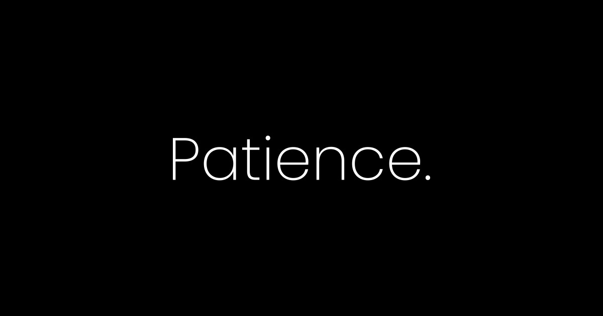 Patience. - Motivation - Sticker | TeePublic