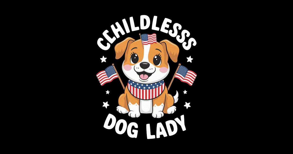 CHILDLESS DOG LADY | KAMALA HARRIS 2024 - Childless Dog Lady For Kamala ...