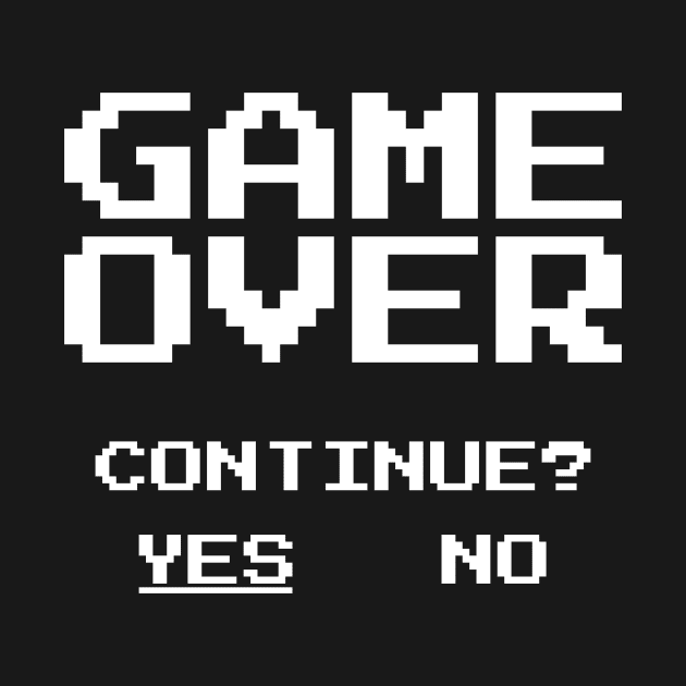 Game Over - Continue? - Game Over - T-Shirt | TeePublic