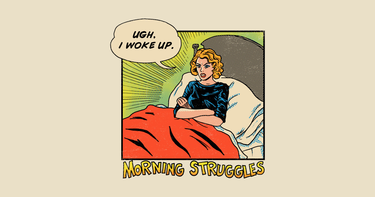 Morning Struggles - Sleep - T-Shirt | TeePublic