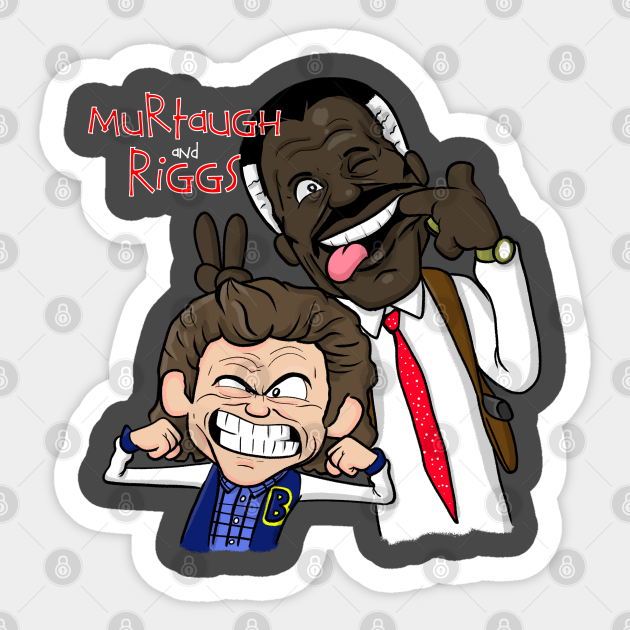 Murtaugh and Riggs - Lethal Weapon - Sticker | TeePublic