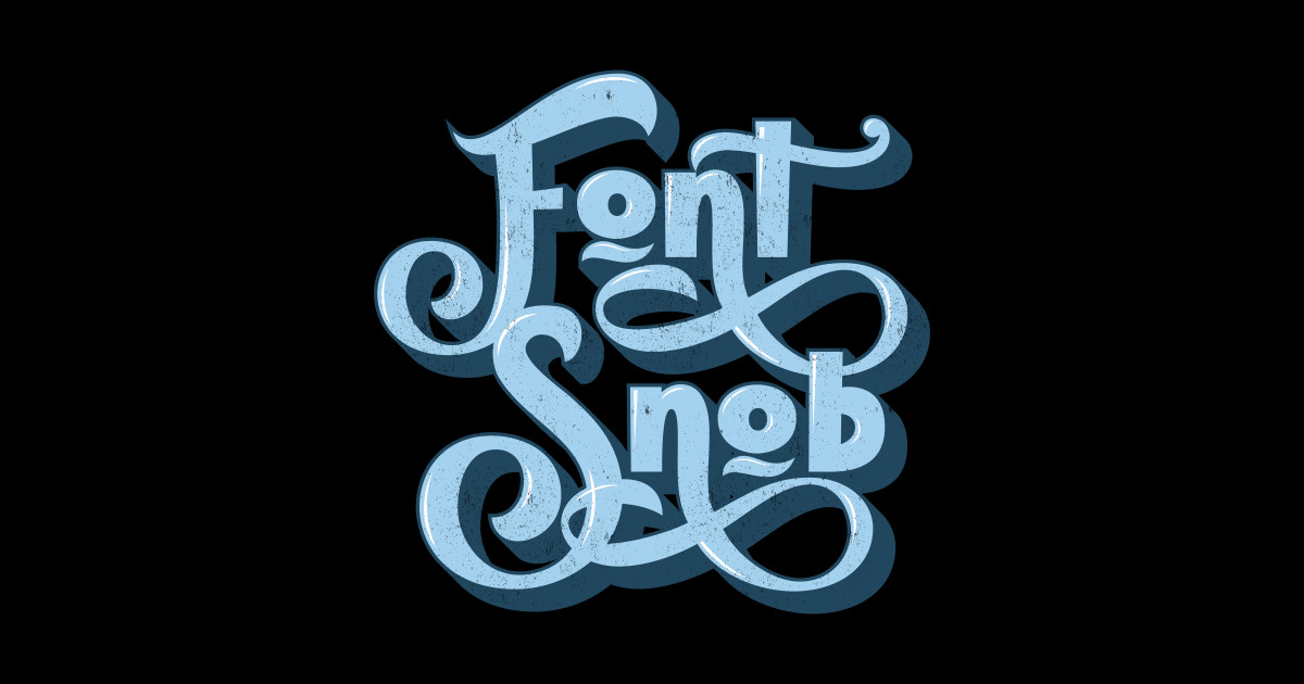 Font Snob - Font Snob - Sticker | TeePublic