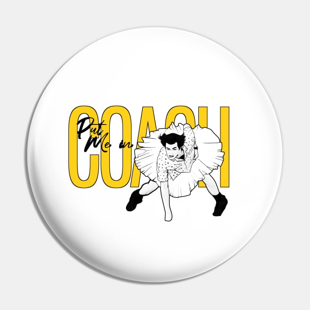 Put-Me-In-Coach - Put Me In Coach - Pin | TeePublic