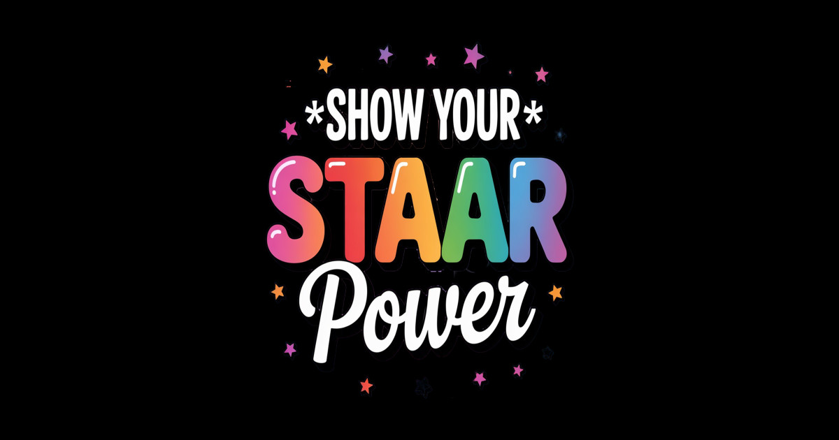 Show Your Staar Power Test Day Teacher Tie Dye Testing Exam - Show Your ...