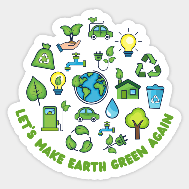 Let's Make Earth Green Again - Let S Make Earth Green Again - Sticker ...