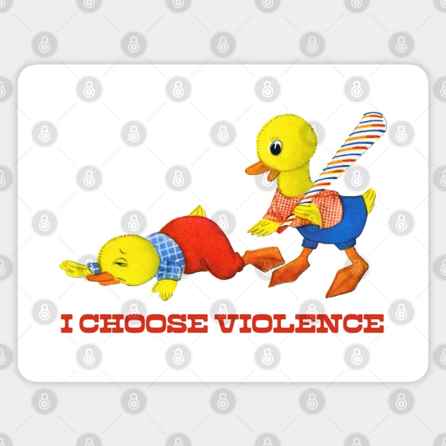 I Choose Violence - Meme - Sticker | TeePublic