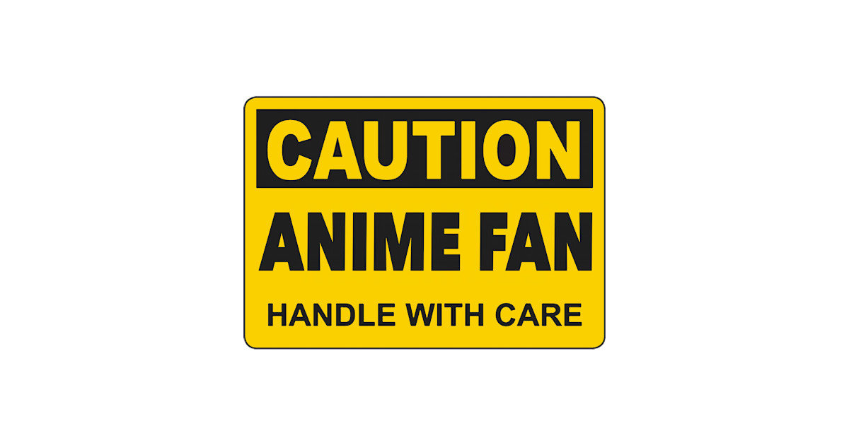 Caution Anime Fan Handle With Care - Anime - T-Shirt | TeePublic