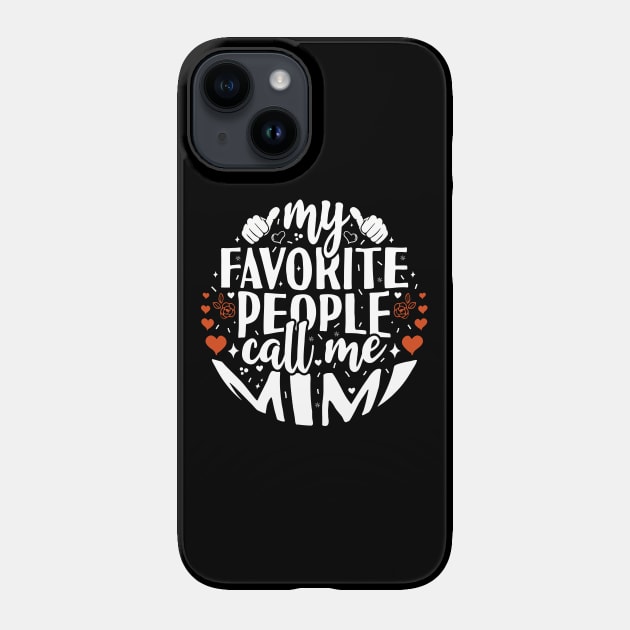 My Favorite People Call Me Mimi - Call Me Mimi - Phone Case | TeePublic