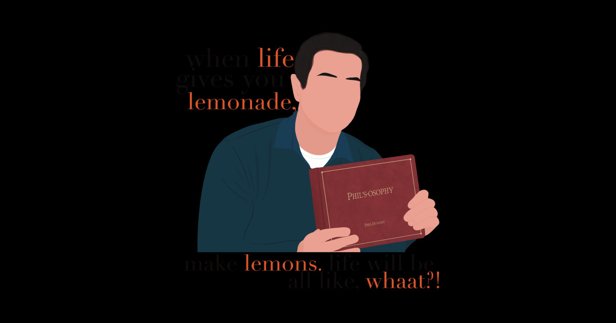 Modern Family Phil Dunphy When Life Gives You Lemonade Make Lemons Phil ...