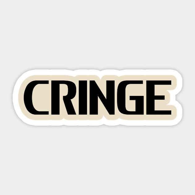 Cringe (Black Font) - Cringe - Sticker | TeePublic