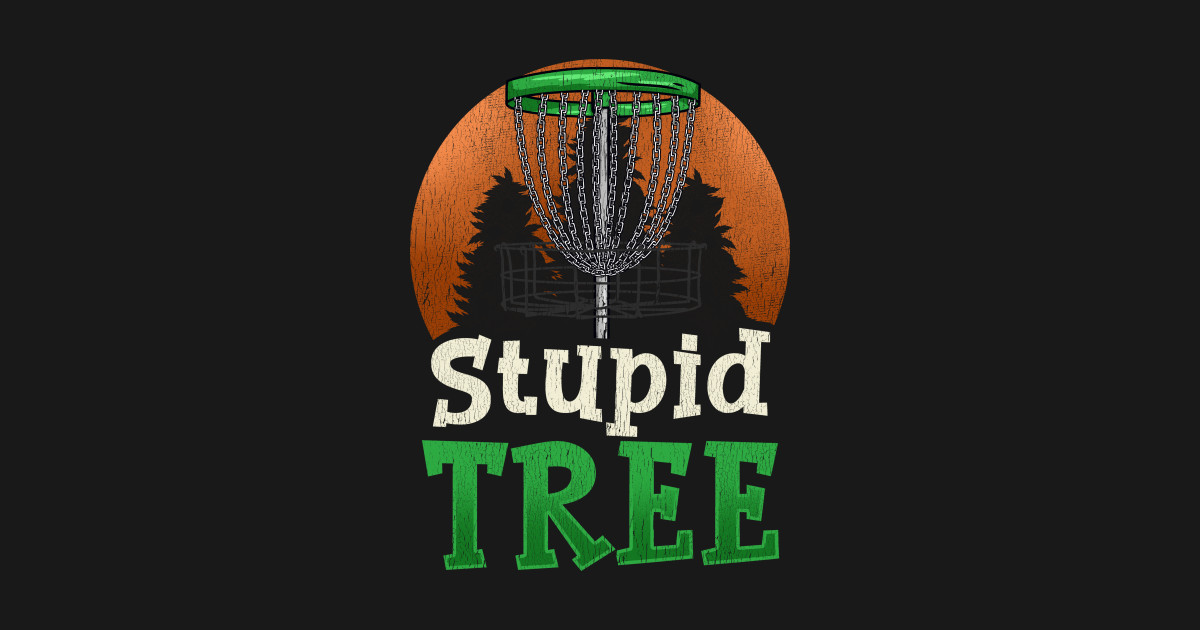 Stupid Tree Disc Golf T-Shirt | Funny Frisbee Golf - Retro - T-Shirt ...