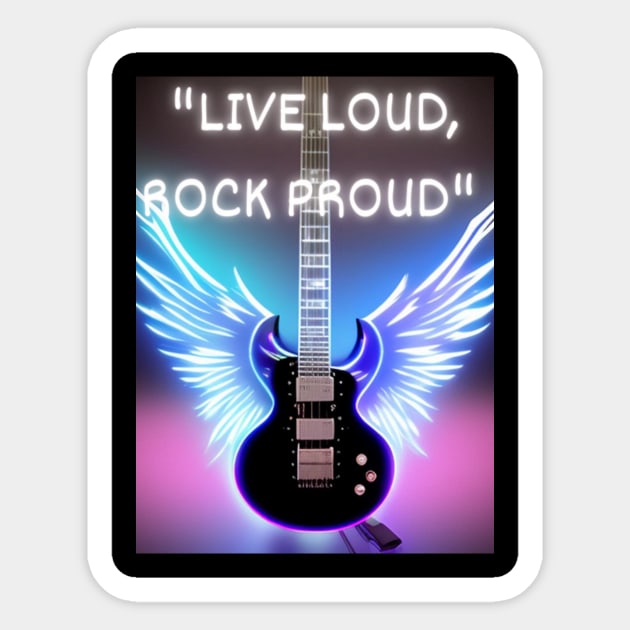 LIVE LOUD, ROCK PROUD - Electric Guitar - Sticker | TeePublic