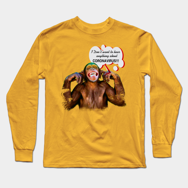 Chimpanzee saying: "I don't want to hear anything about Coronavirus ...