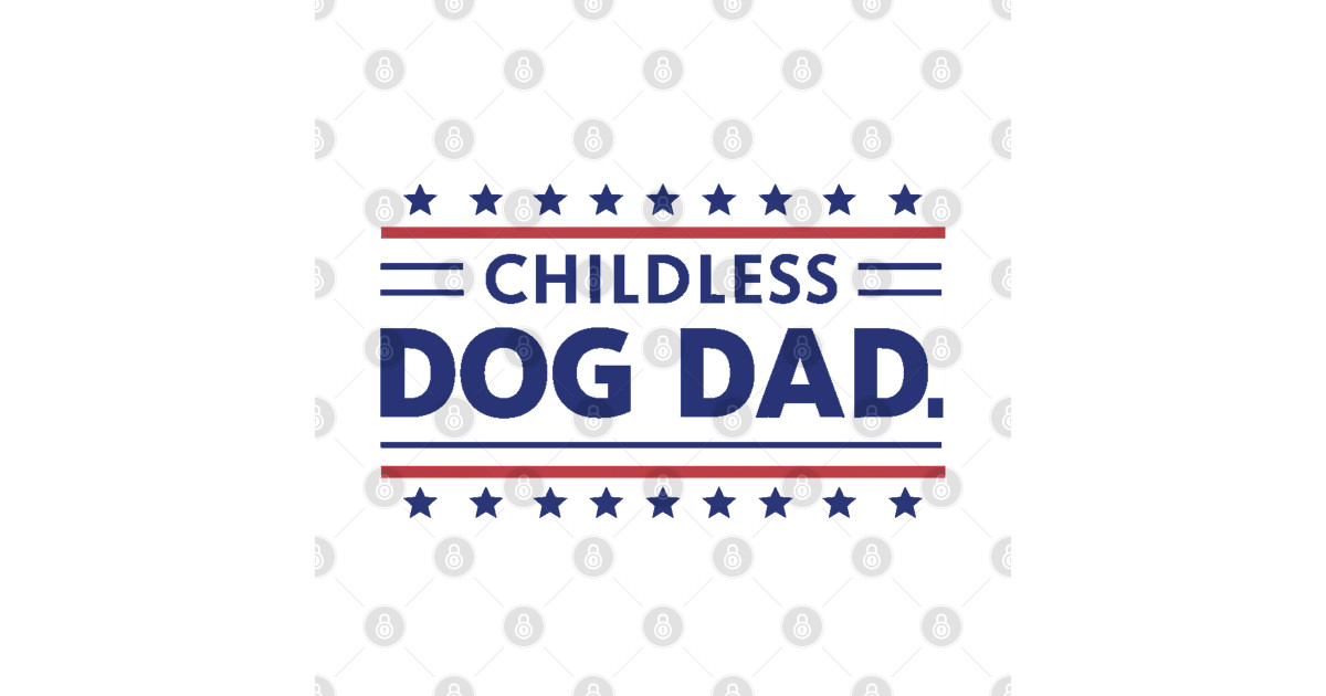 childless dog dad - Childless Dog Dad - T-Shirt | TeePublic