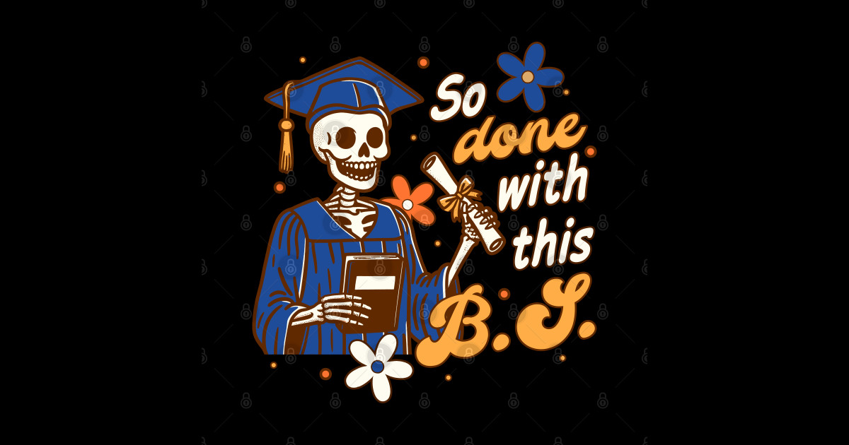 College Graduation So Done With B.S Skeleton Bachelor Degree - College ...