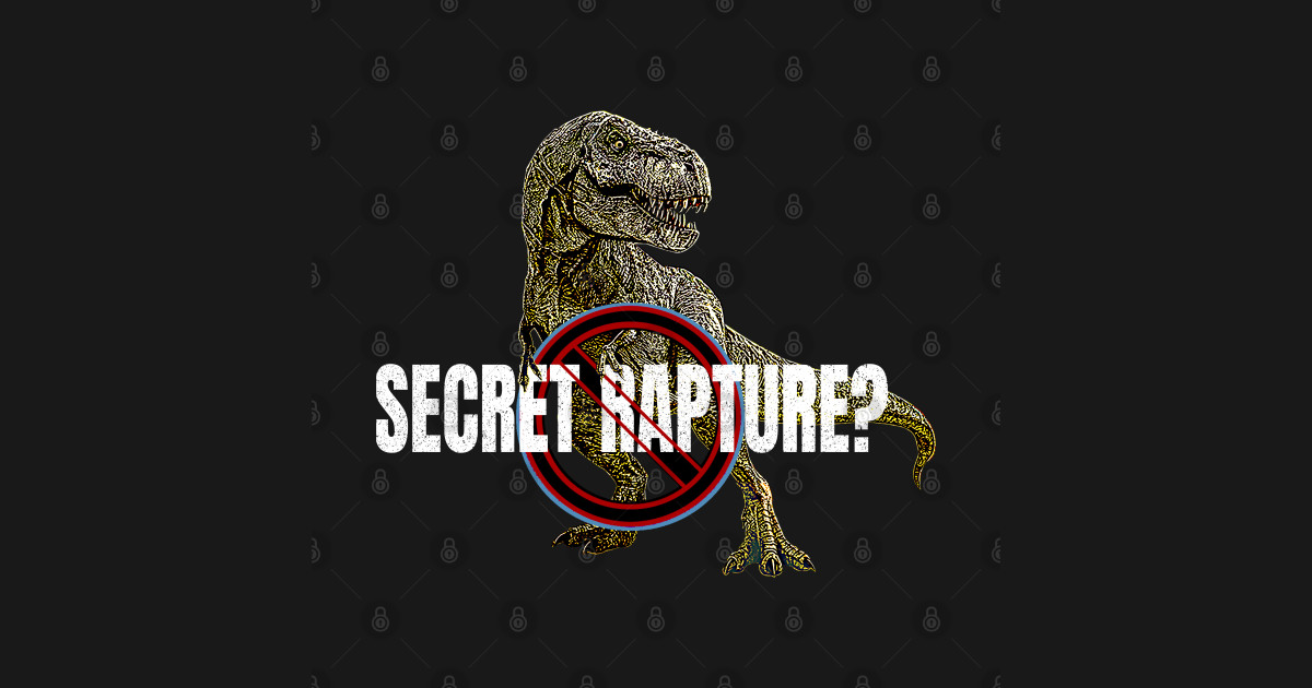 No Secret Rapture Tyrannosaurus Symbol - Rapture - T-Shirt | TeePublic