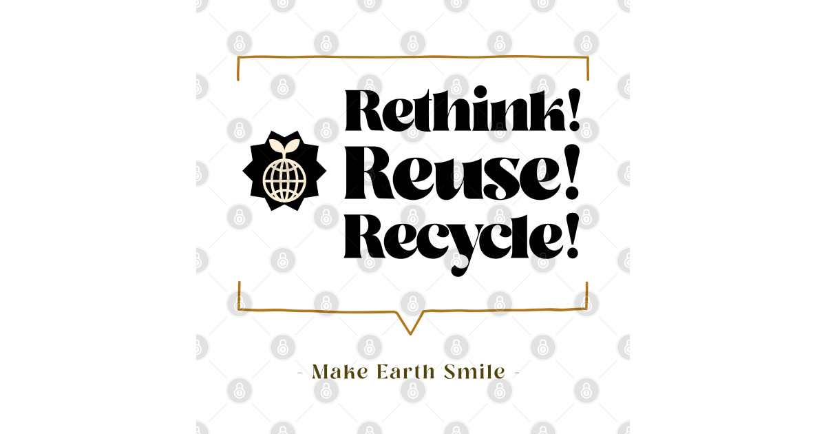 Rethink Reuse Recycle Make Earth Smile - Earth Day - T-Shirt | TeePublic
