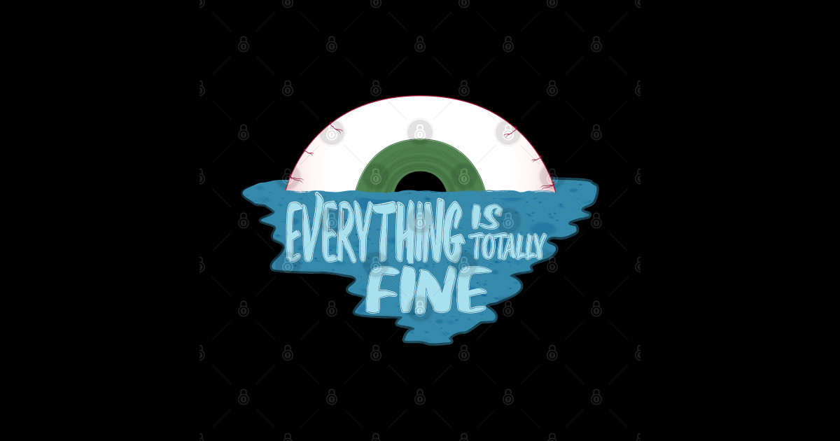 Everything is Fine Crying Eye Island - Sad - Sticker | TeePublic