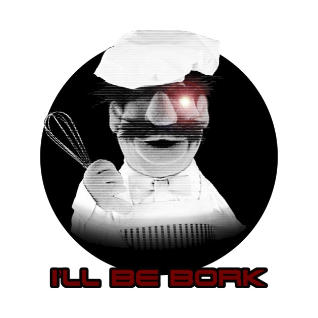 Muppets I'll Be Bork Swedish Chef - Muppets - T-Shirt | TeePublic