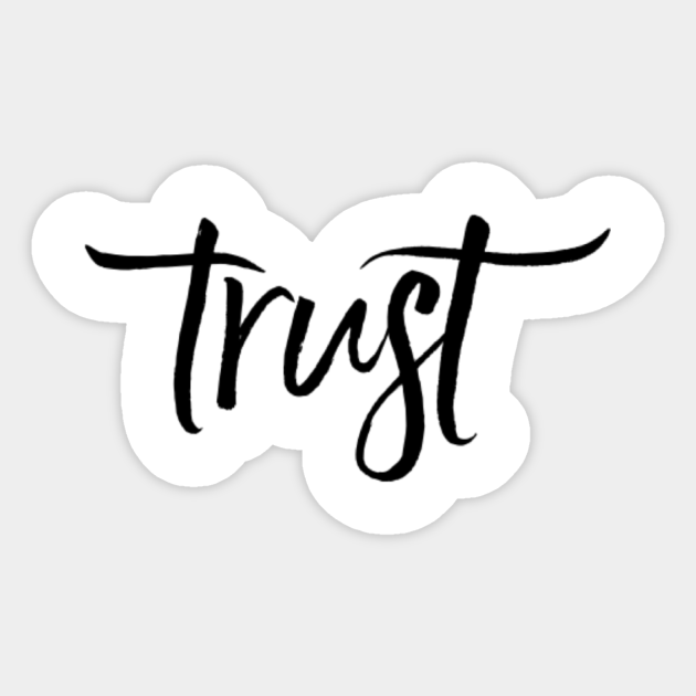 Trust - Trust - Sticker | TeePublic