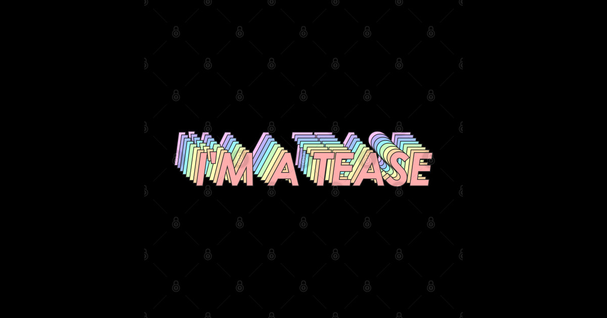 I'm A Tease - Im A Tease - Sticker | TeePublic