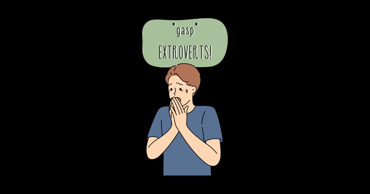 Gasp. Extroverts! - Extrovert - Posters and Art Prints | TeePublic